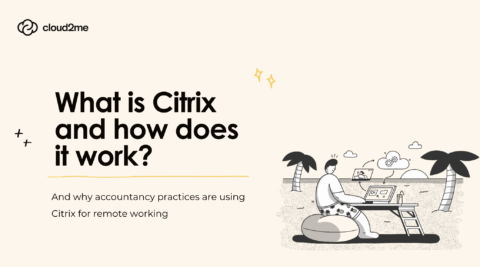 What is Citrix and how does it work? - Cloud2Me